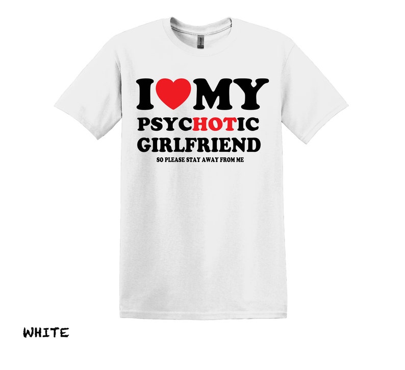 I Love My Psychotic Girlfriend T-shirt, Funny Boyfriend Shirt ...