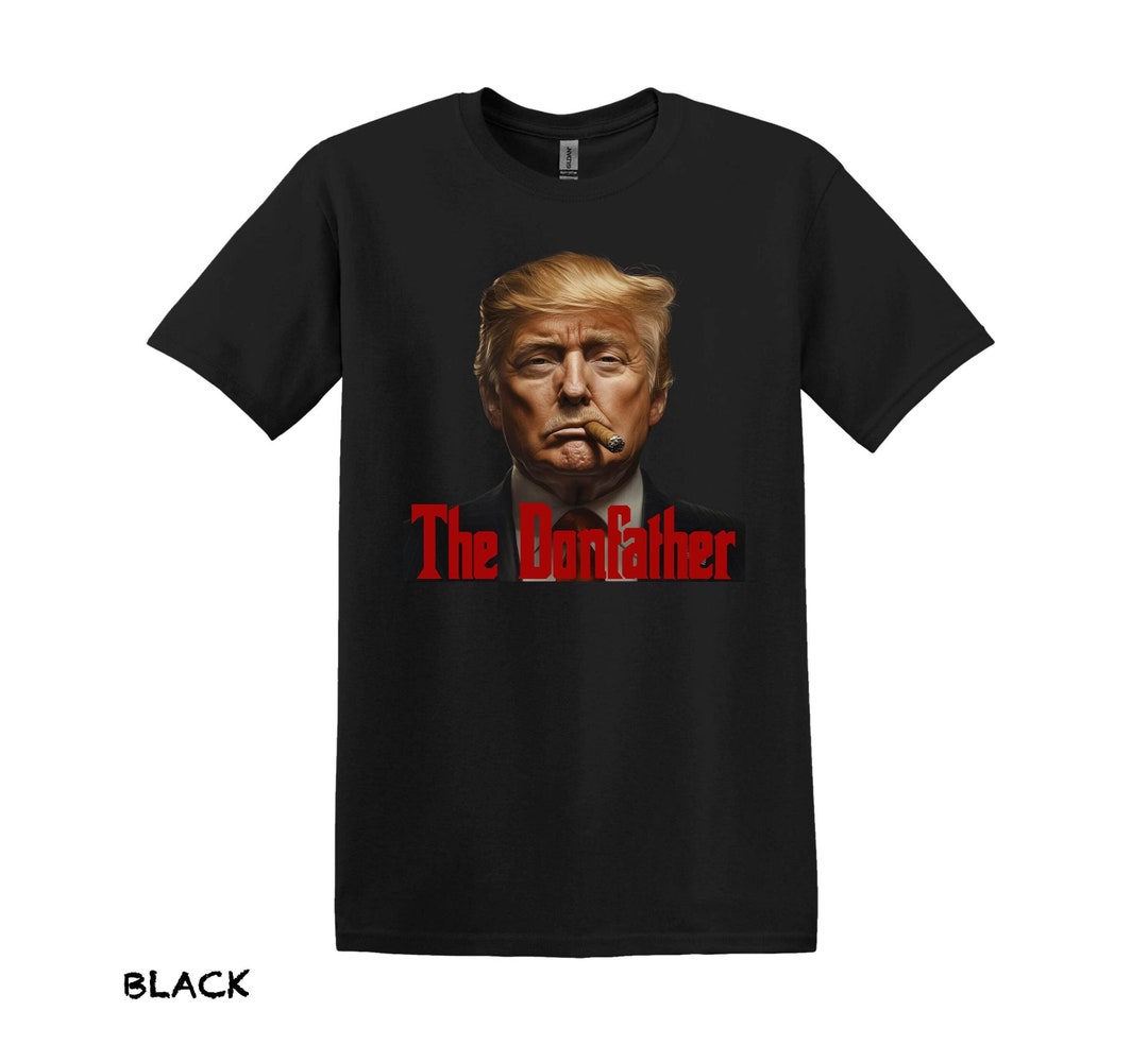 The Donfather Trump 2024 Shirt, American Republican MAGA Tee - Etsy