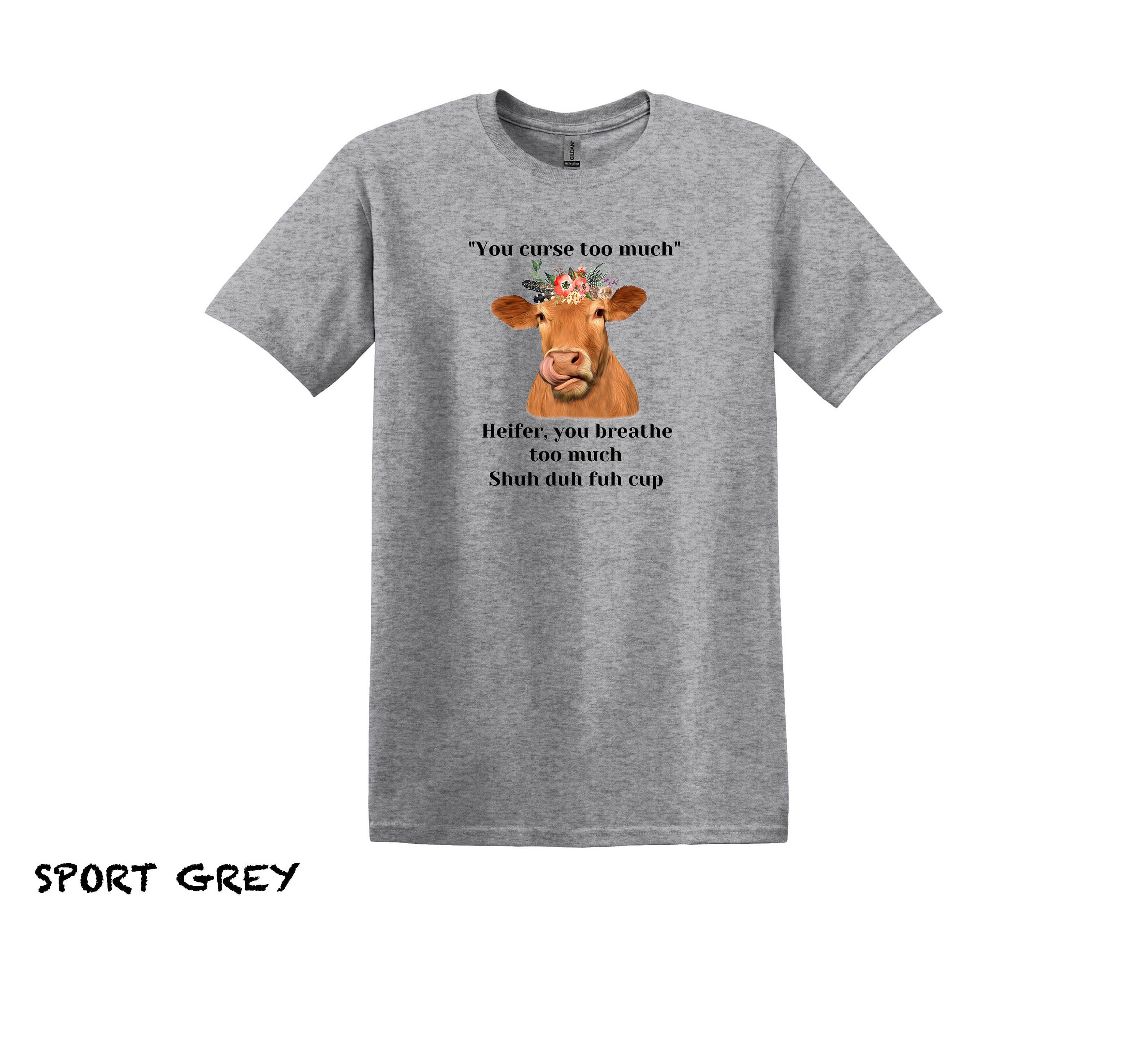 You Curse Too Much Heifer You Breathe Too Much Shirt, Sassy Cow Shirt ...