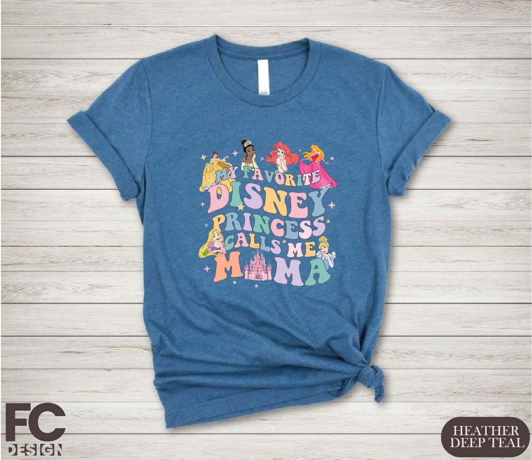 My Favorite Disney Princess Calls Me Mama Shirt, Disney Princesses ...