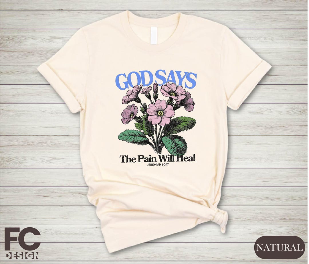 God Says the Pain Will Heal Shirt, Faith Inspired Sweatshirt, Religious ...