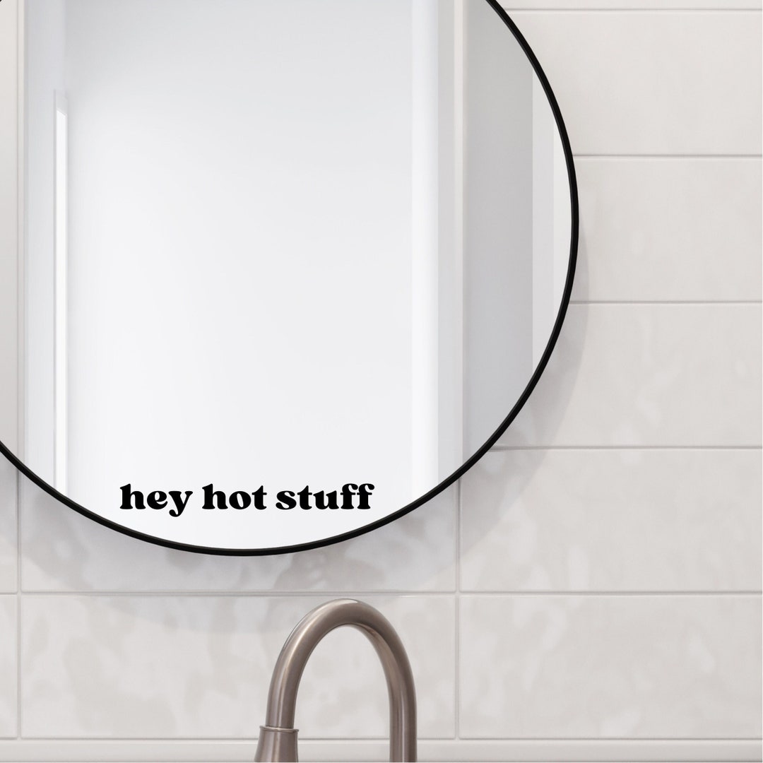 Mirror Decal Hey Hot Stuff Motivational Sticker Self Love Inspirational ...