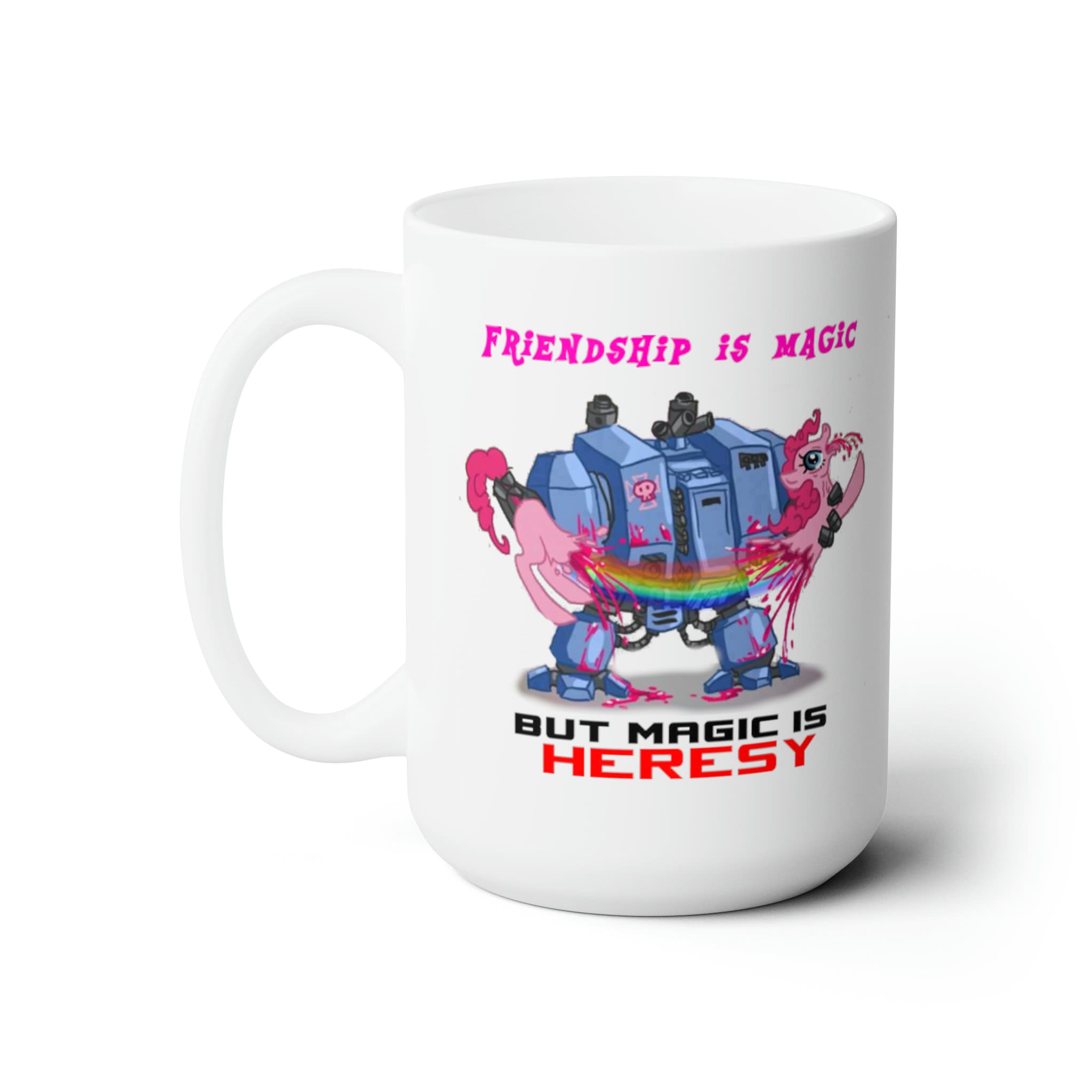 Ceramic Mug 15oz Friendship is Magic, but Magic is HERESY - Etsy