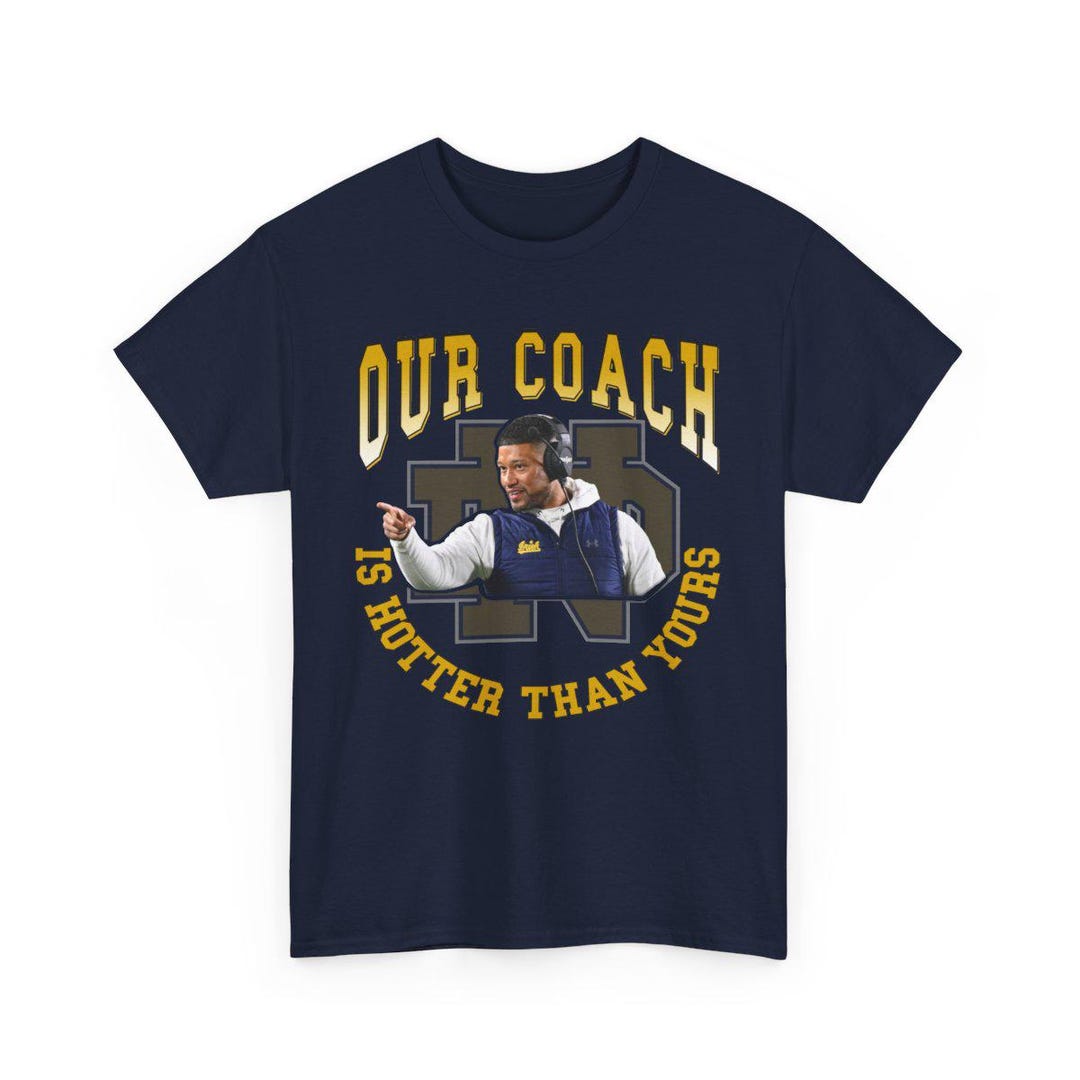 Notre Dame Football Shirt Marcus Freeman Tshirt Notre Dame Fans Gifts Our Coach is Hotter Than ...
