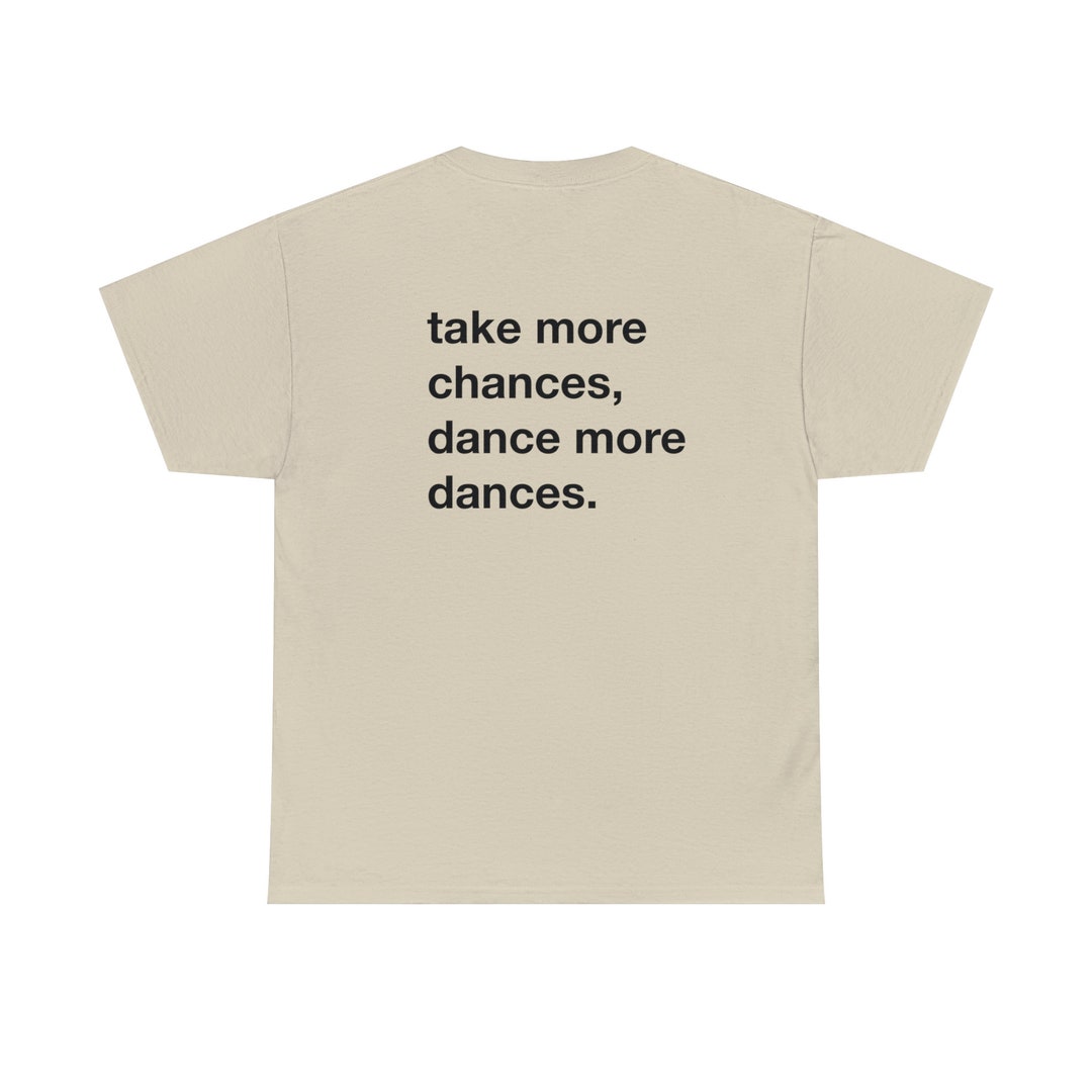 Vintage take More Chances, Dance More Dances T-shirt Embrace Retro ...