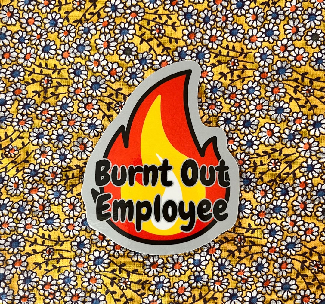 Burnt Out Employee 3” Sticker/ Die-cut Sticker/ Typography Weatherproof ...