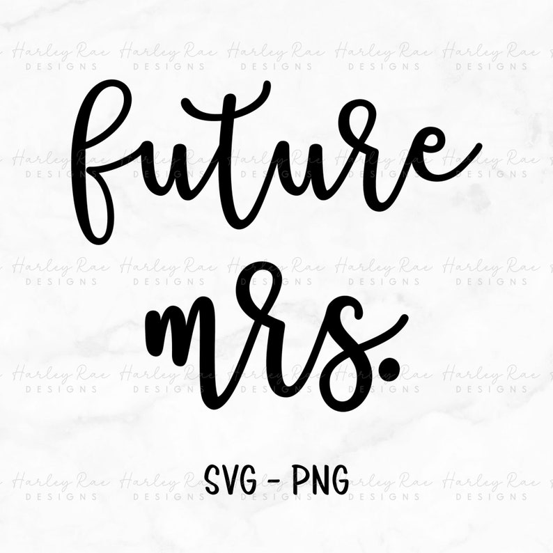 Future Mrs. SVG PNG script Bridal Svg Png Designs Engaged Designs Svg ...