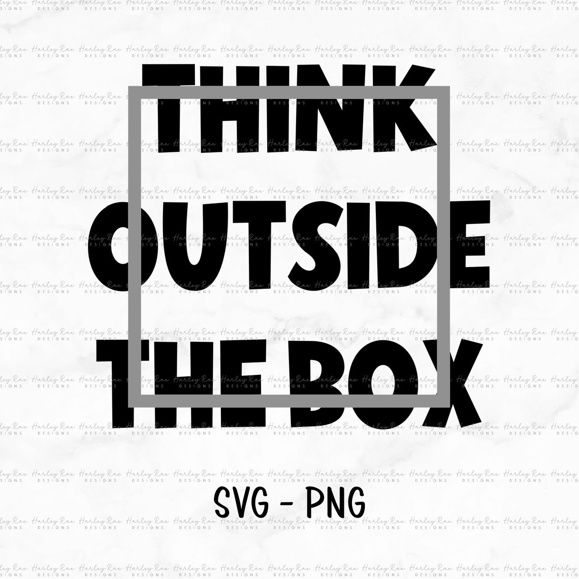 Think Outside the Box SVG PNG: Inspirational Cut Files (digital ...