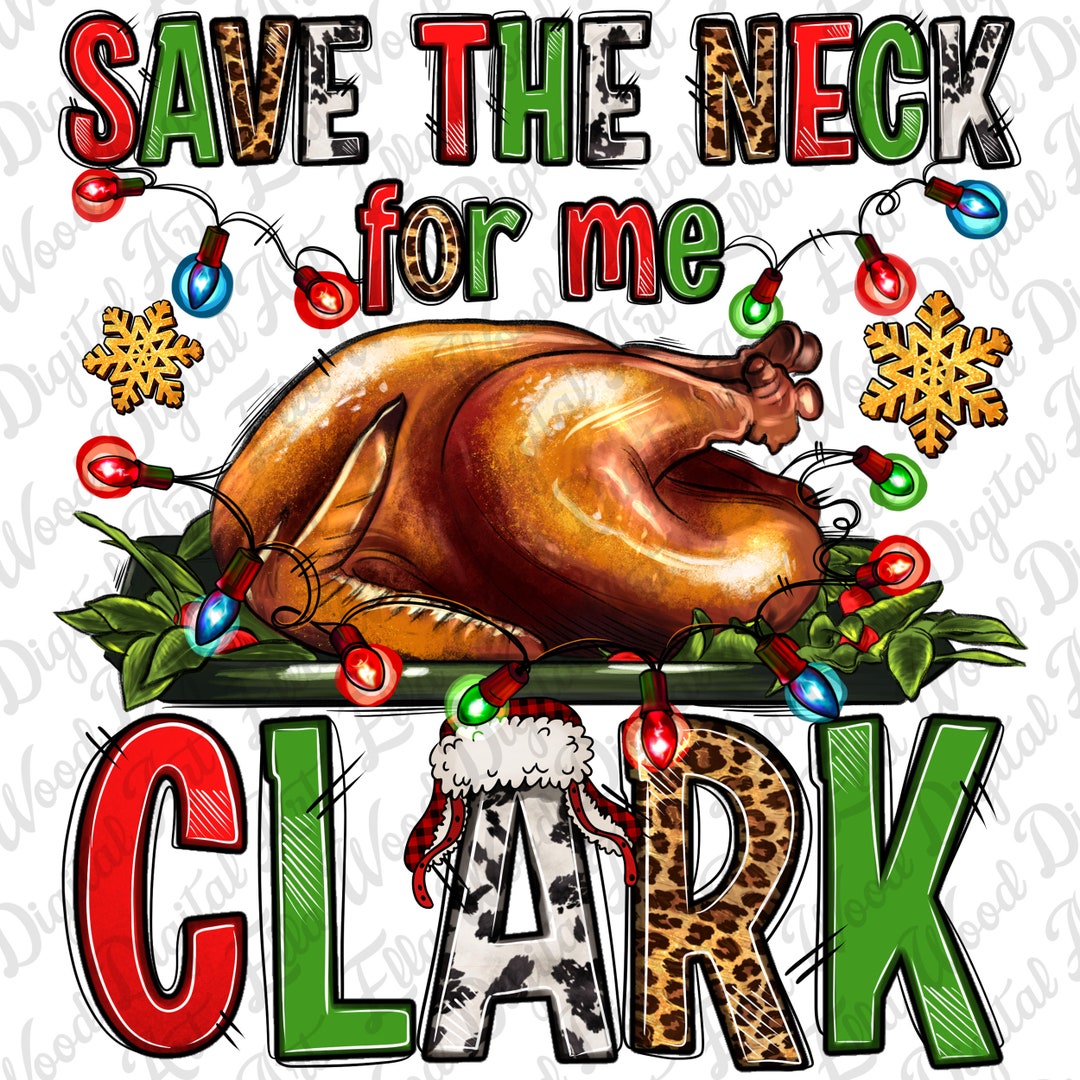 Save the Neck for Me Clark Chris Vacation Png Sublimation Design ...