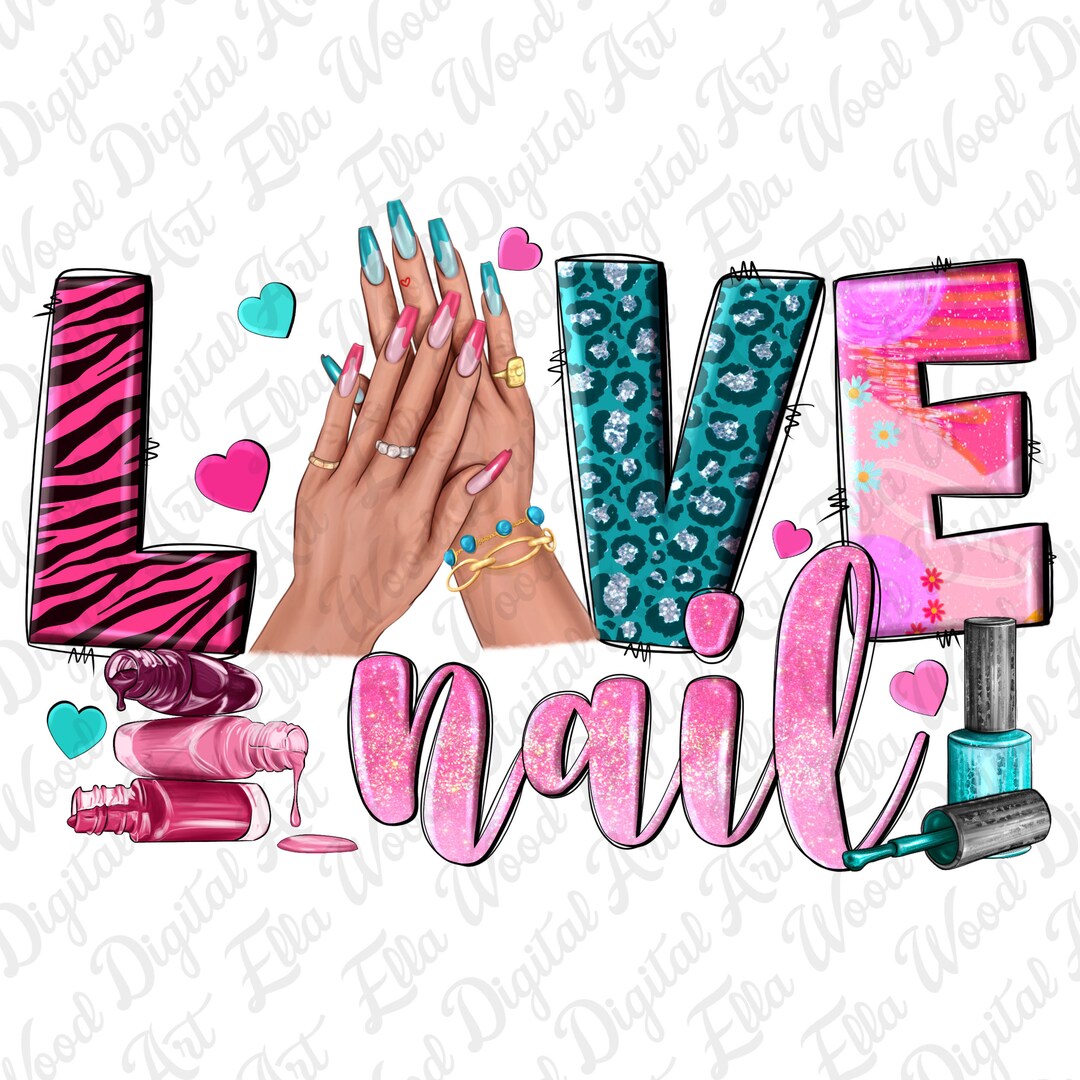 Love Nail Png Sublimation Design Download, Nail Tech Png, Nail Hustler ...