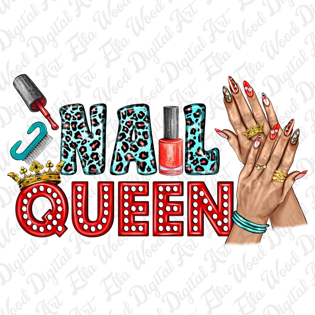 Nail Queen Png Sublimation Design Download, Nail Tech Png, Nail Hustler ...