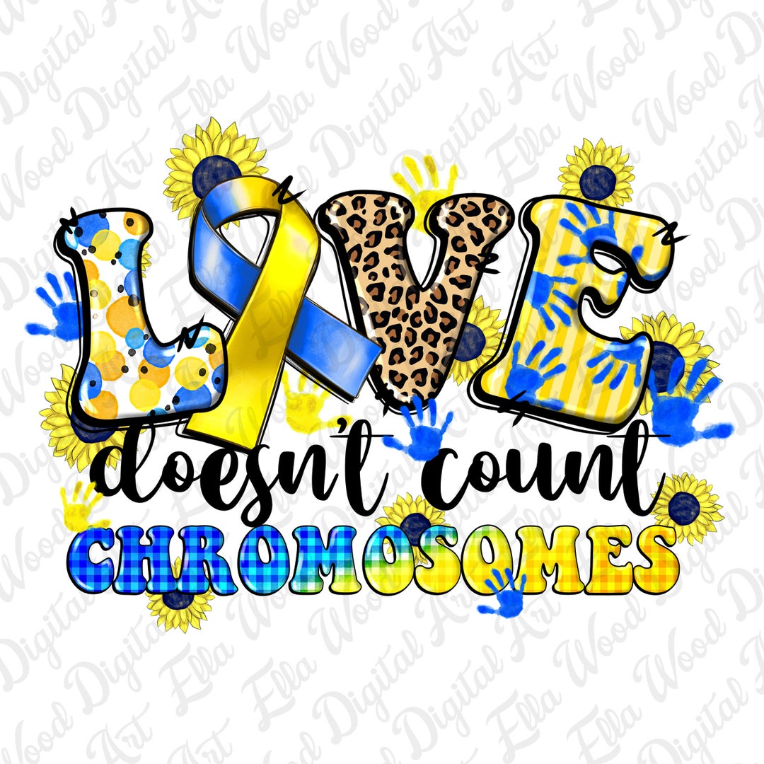 Love Doesn't Count Chromosomes Png Sublimation Design Download, Down Syndrome Png, Down Syndrome ...
