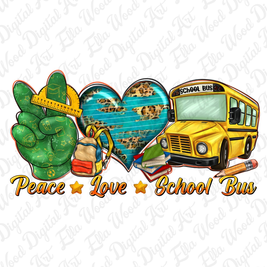 Peace Love School Bus Png Sublimation Design Download, Back to School ... Peace Love School Bus Png Sublimation Design Download, Back to School ...