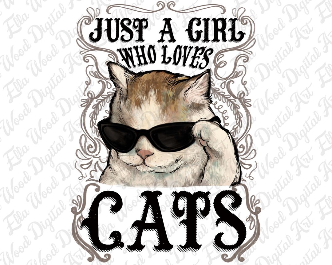 Just a Girl Who Loves Cats Meme Png Sublimation Design Download, Cat ...