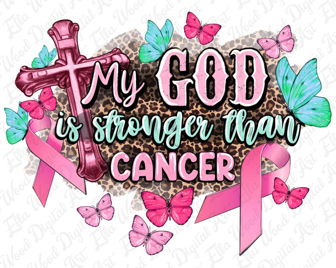 My God is Stronger Than Cancer Png Sublimation Design Download, Cancer ...