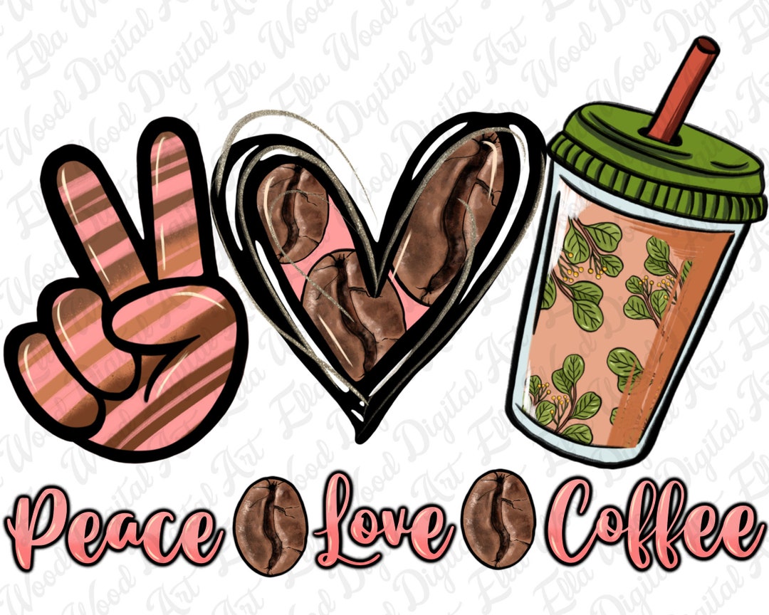 Peace Love Coffee Png Sublimation Design Download, Coffee Love Png ...