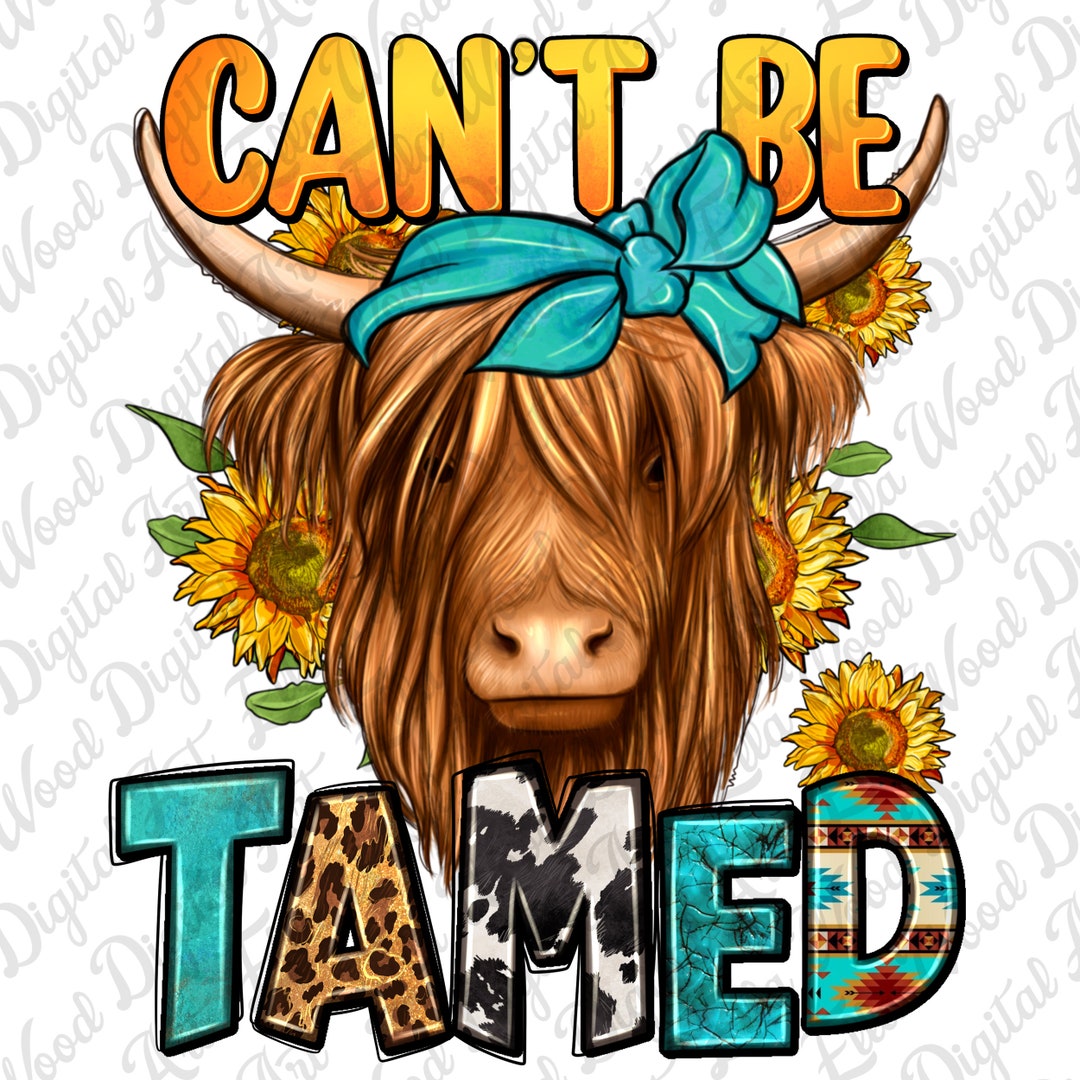 Can't Be Tamed Longhaired Cow Png Sublimation Design Download ...