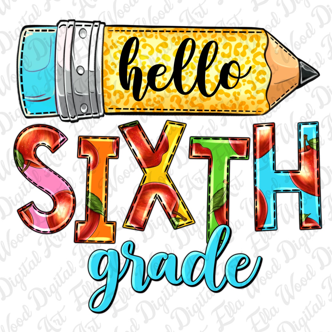 Hello Sixth Grade Png Sublimation Design Download, Back to School Png ...