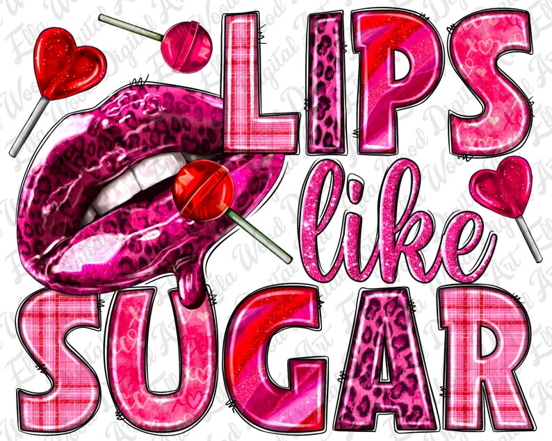 Lips Like Sugar Png Sublimation Design Download, Happy Valentine's Day ...