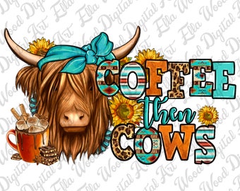 Coffee Then Cows Png Sublimation Design Download, Coffee Cup Png, Hand ...