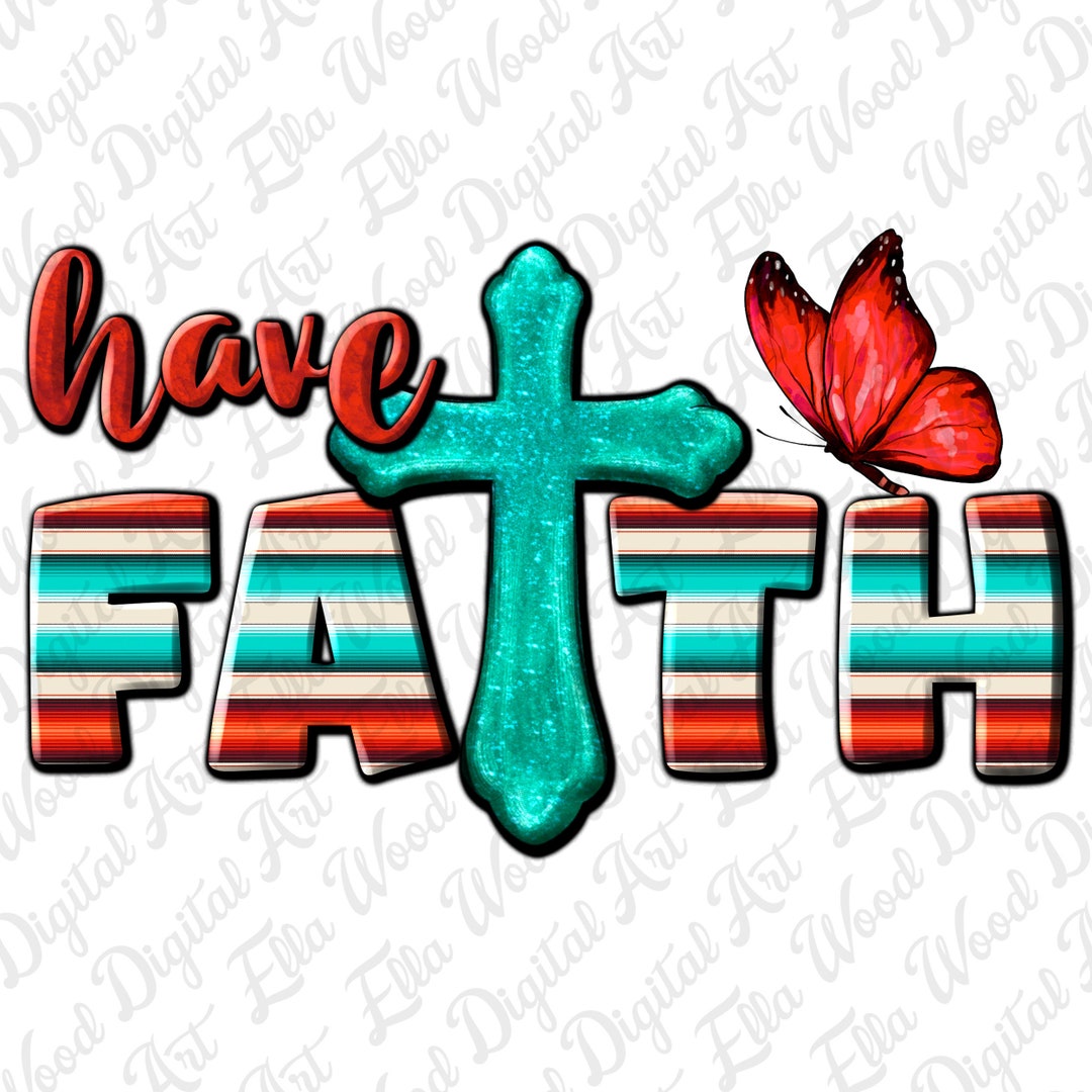 Have Faith Png Sublimation Design Download, Christian Png, Religious ...