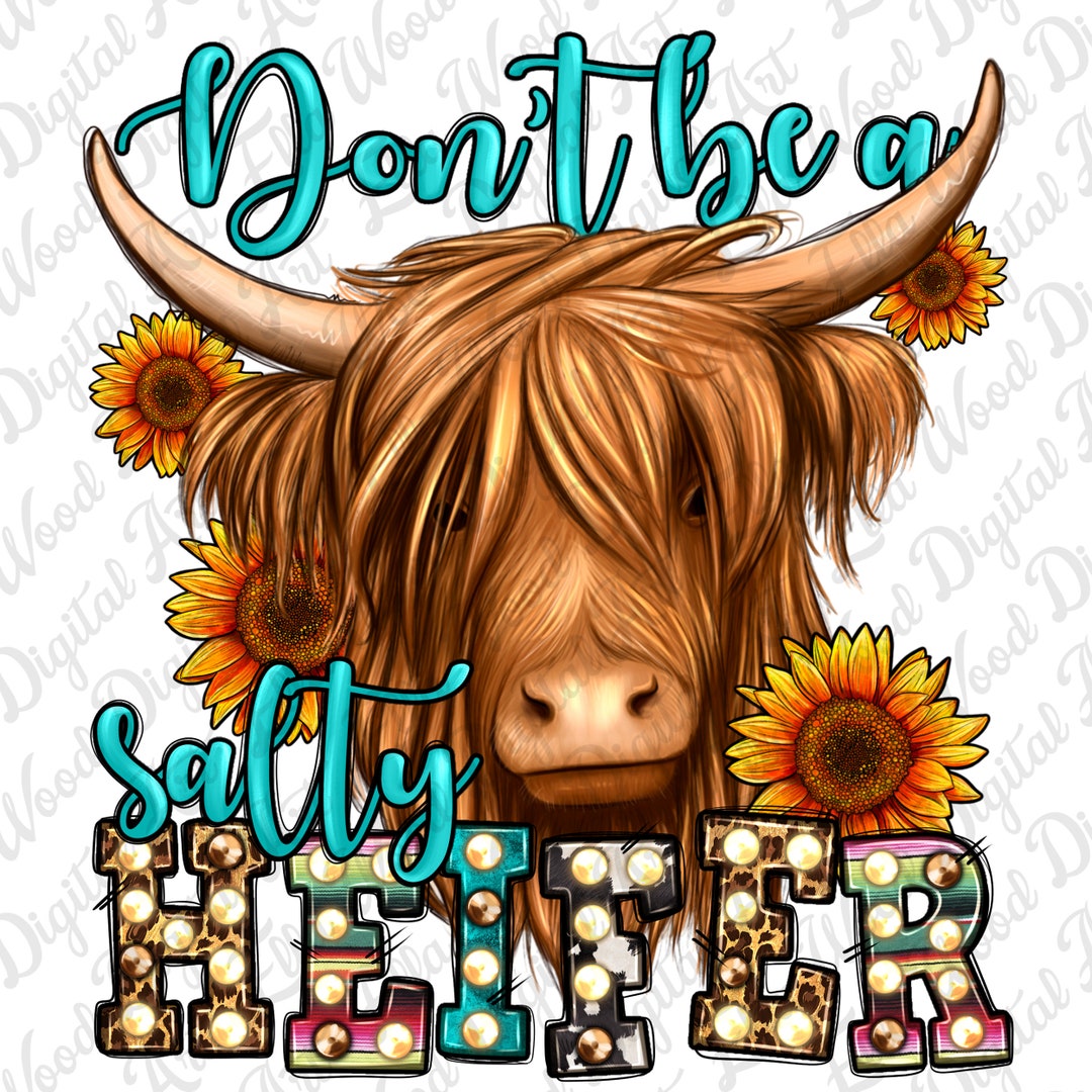 Don't Be Salty Heifer Png Sublimation Design Download, Heifer Png ...