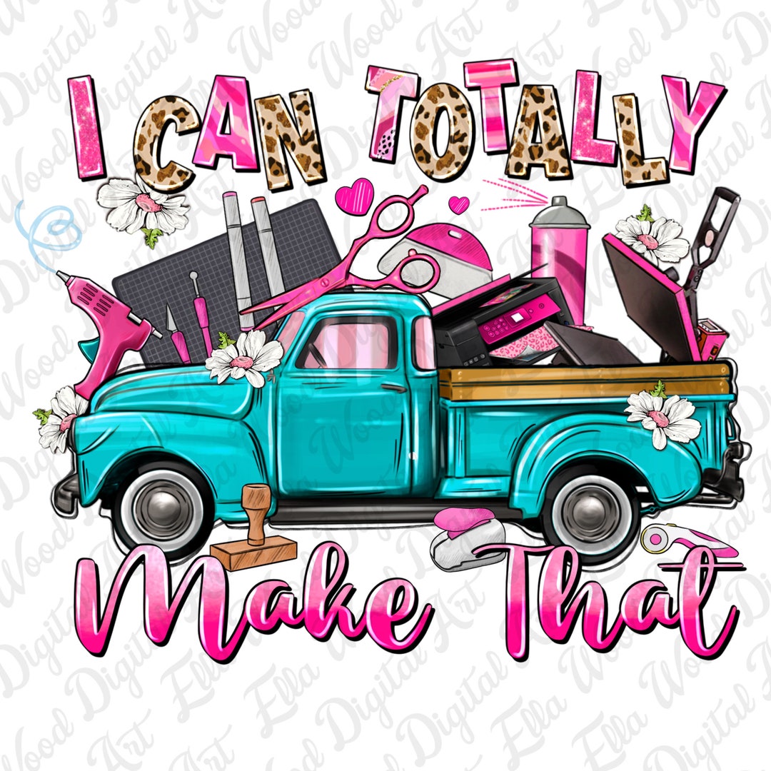 I Can Totally Make That Png Sublimation Design Download, Boss Girl Png ...