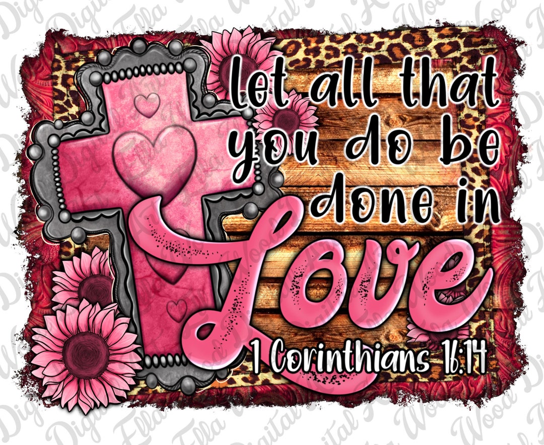 Let All That You Do Be Done in Love Png, Happy Valentine's Day Png ...