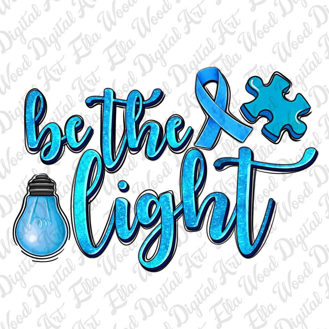 Autism Be the Light Png Sublimation Design Download, Autism Awareness ...