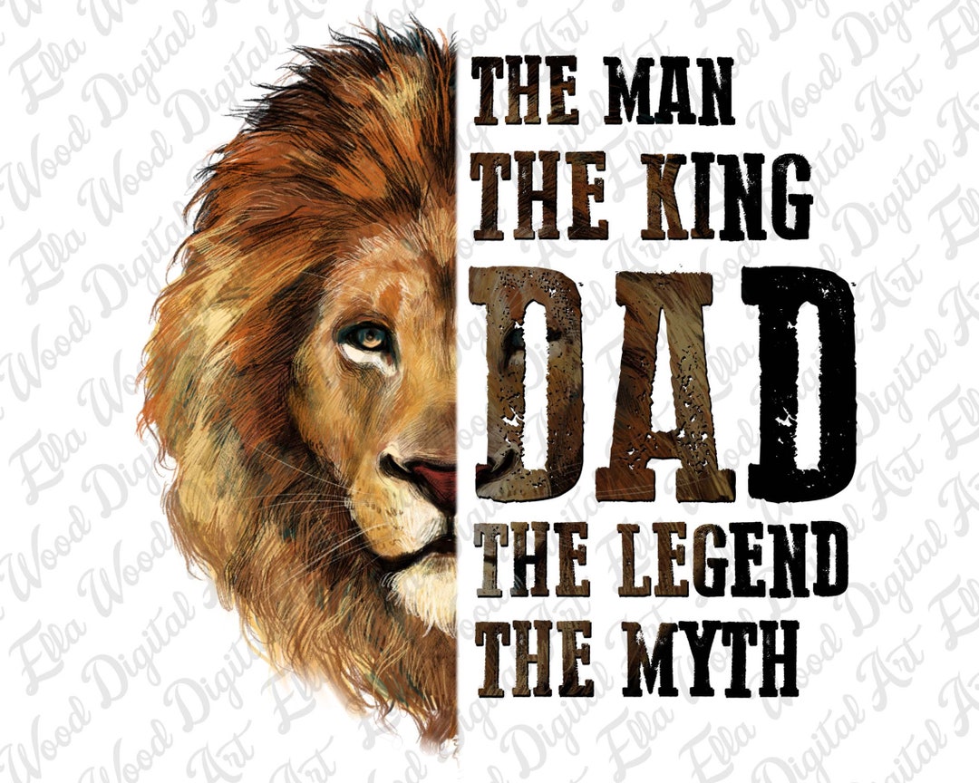 Best Dad Ever the Man the Legend the Myth the King Png, Father's Day ...