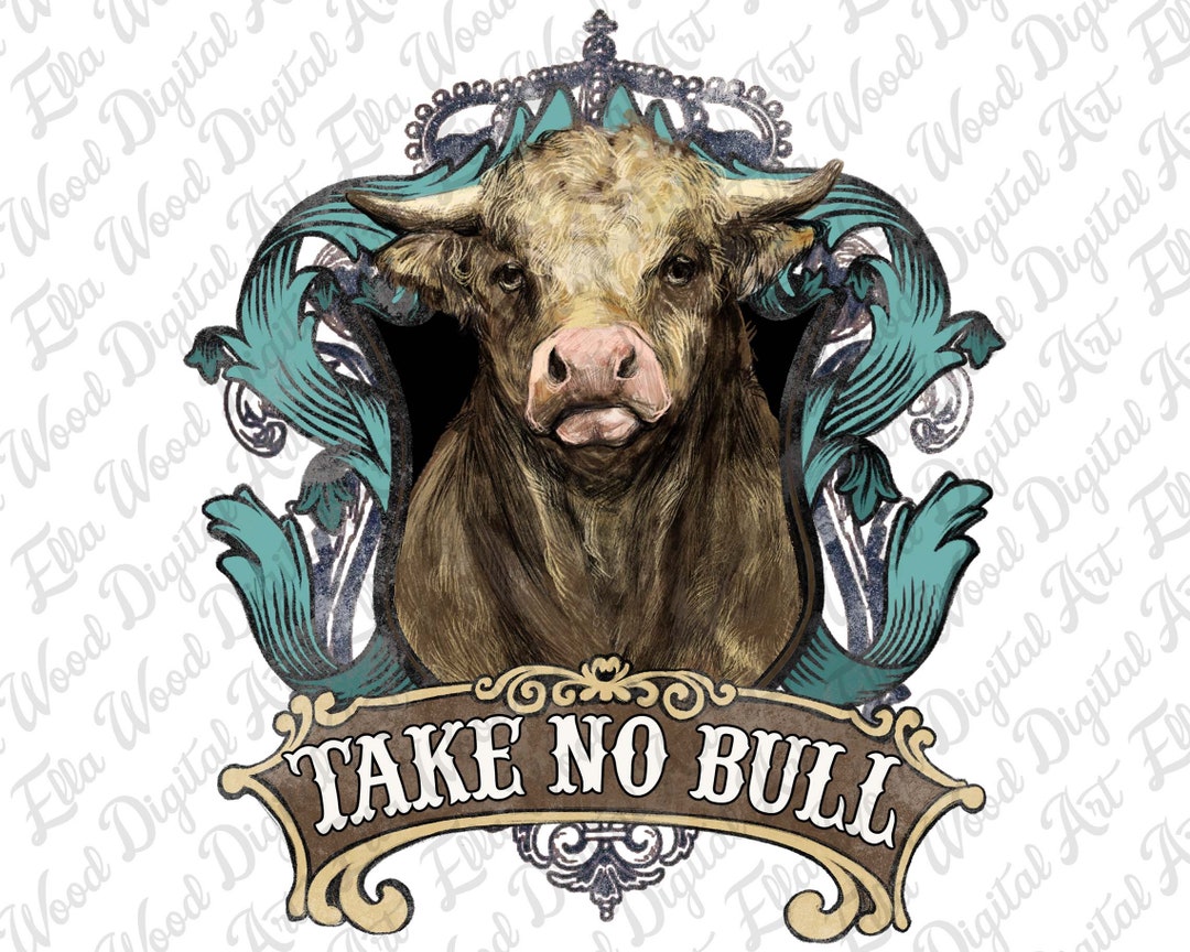 Take No Bull Cow Western Vintage Banner Png, Western Cow Bull Png ...