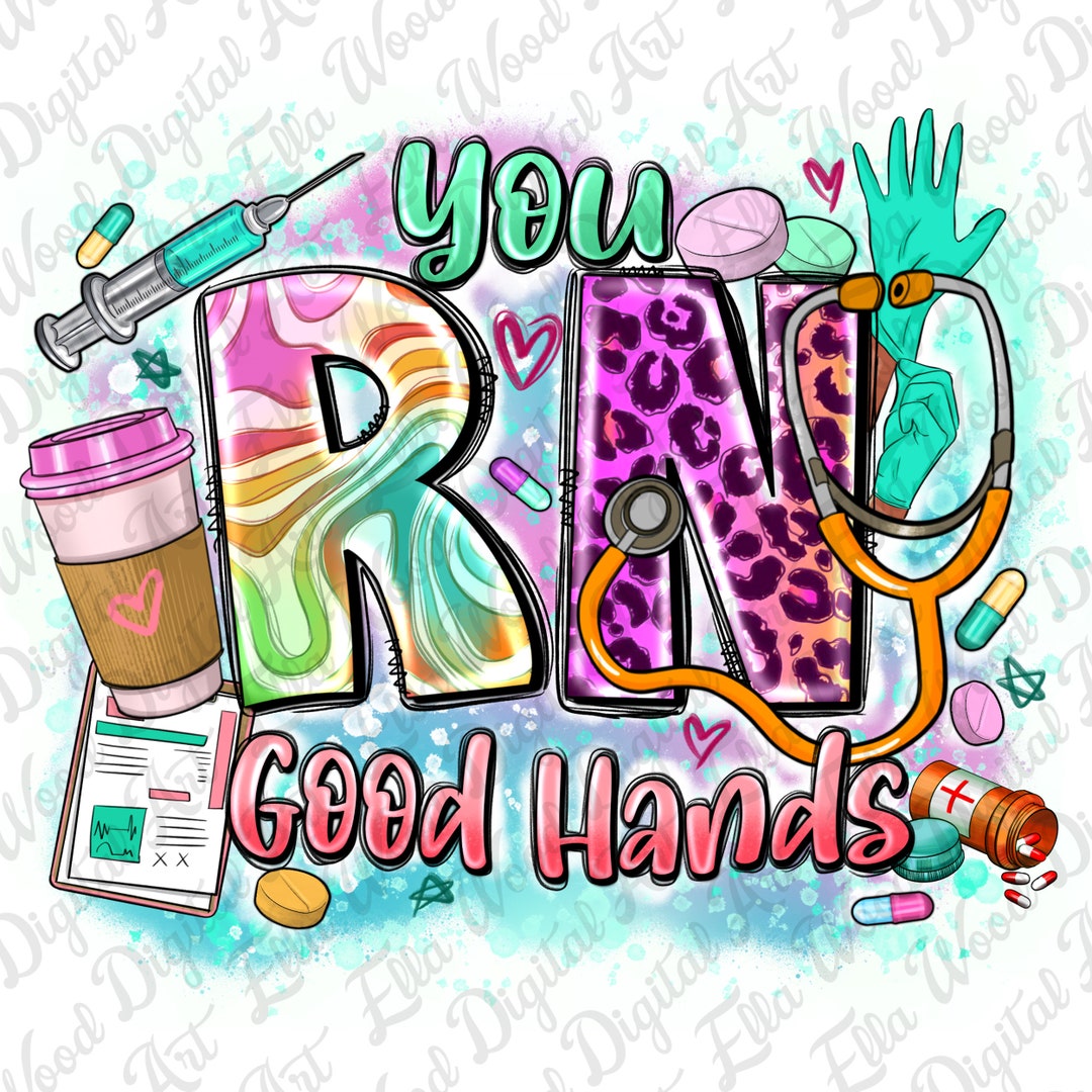 You RN Good Hands Png Sublimation Design Download, RN Nurse Png ...