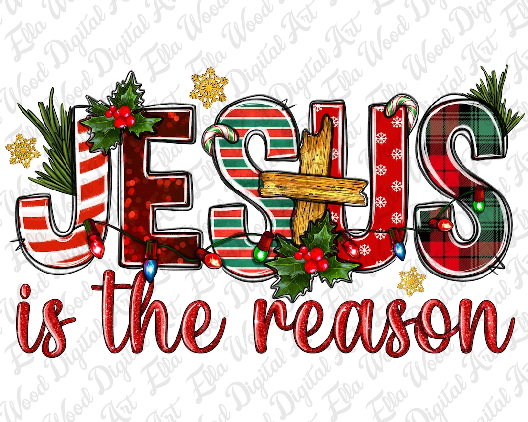 Jesus is the Reason Christmas Png Sublimation Design Download ...