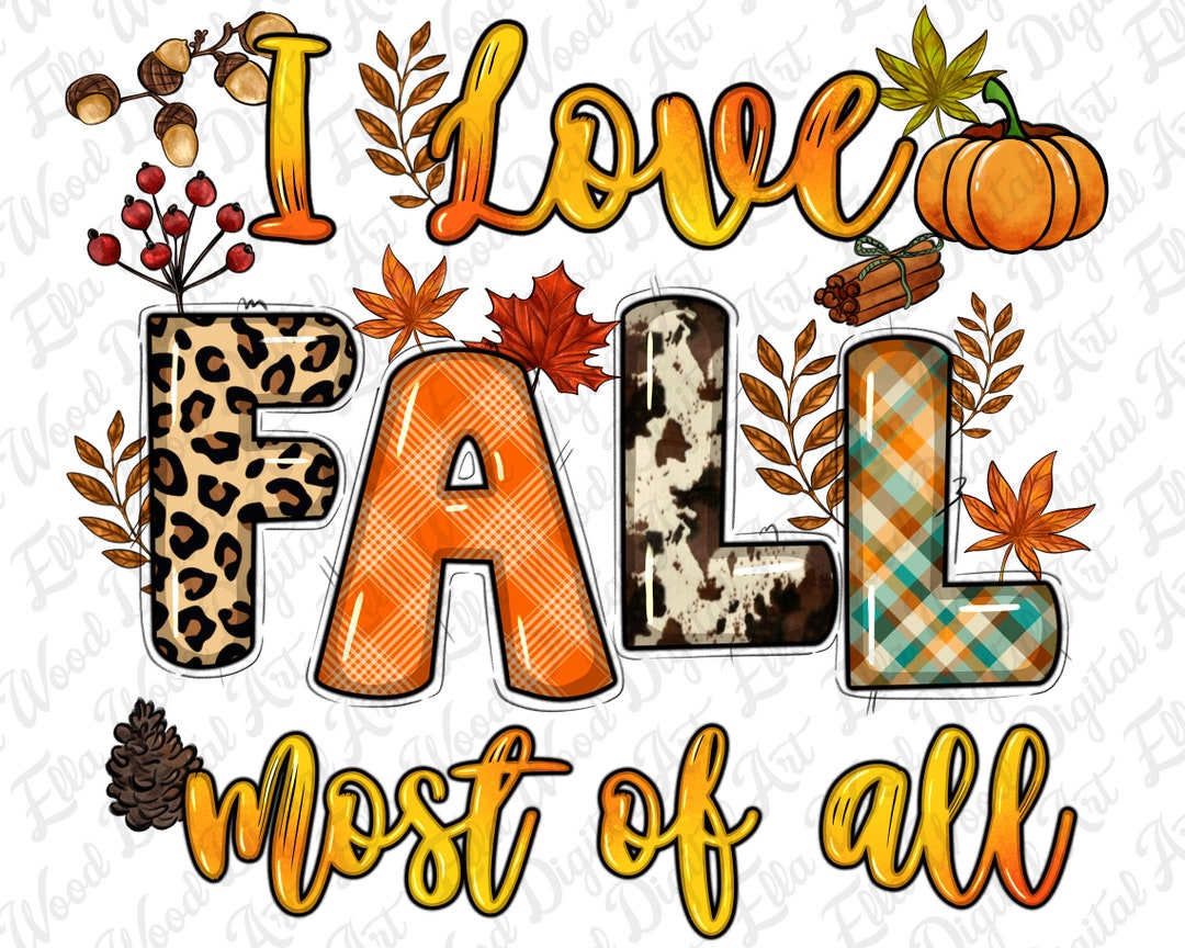 I Love Fall Most of All Png Sublimation Design Download, Hello Fall Png ...