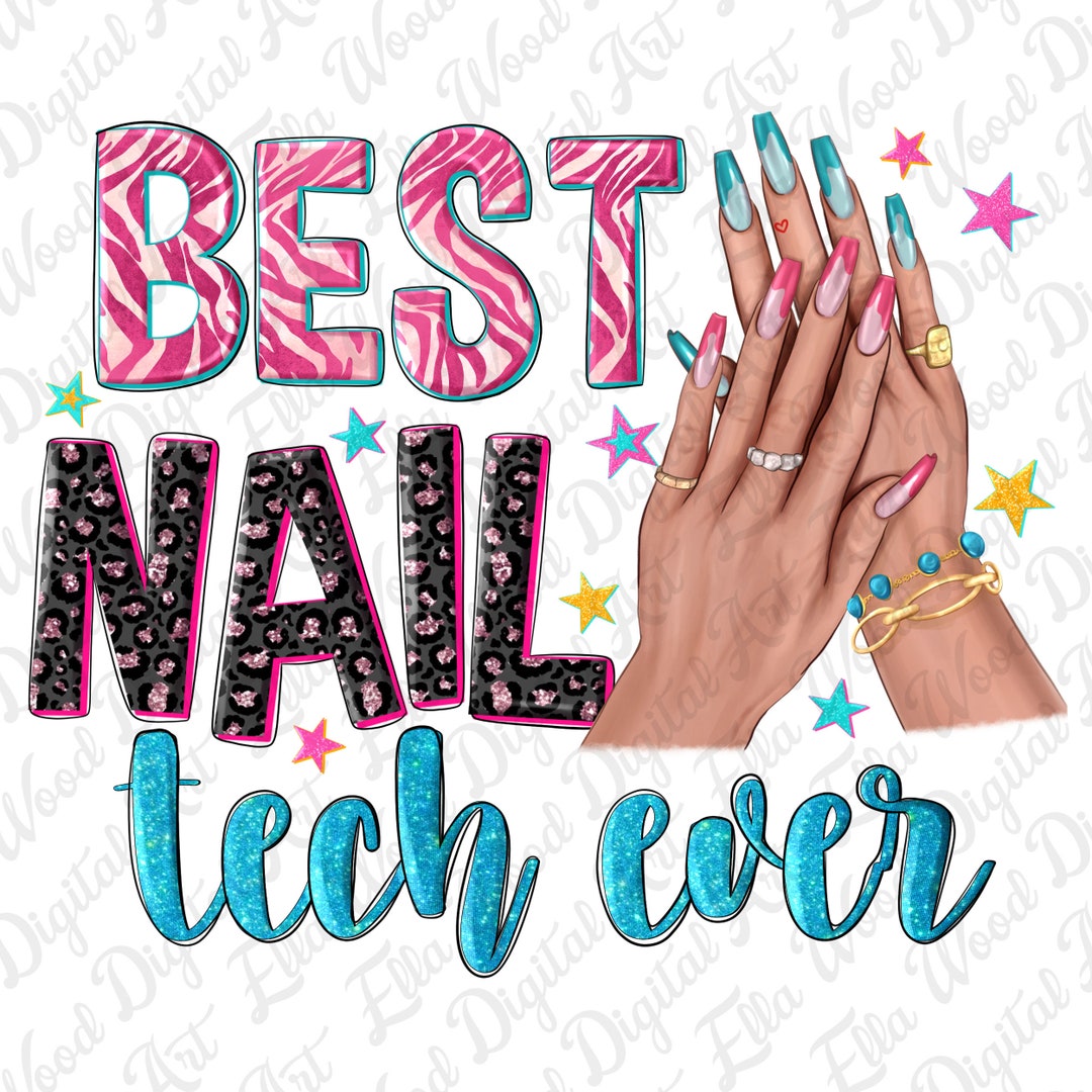 Best Nail Tech Ever Png Sublimation Design Download, Nail Tech Png ...