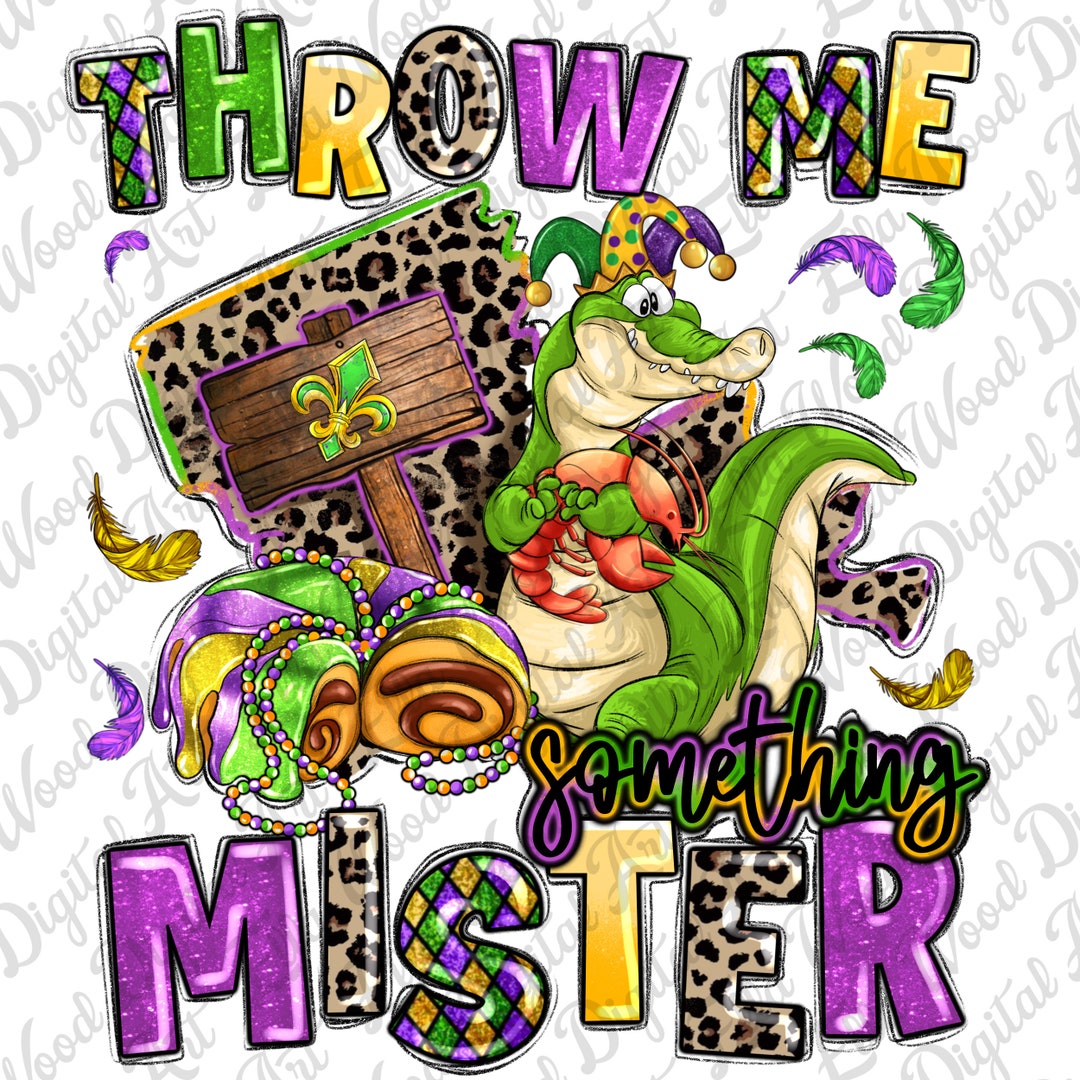 Throw Me Something Mister Png Sublimation Design Download, Happy Mardi ...