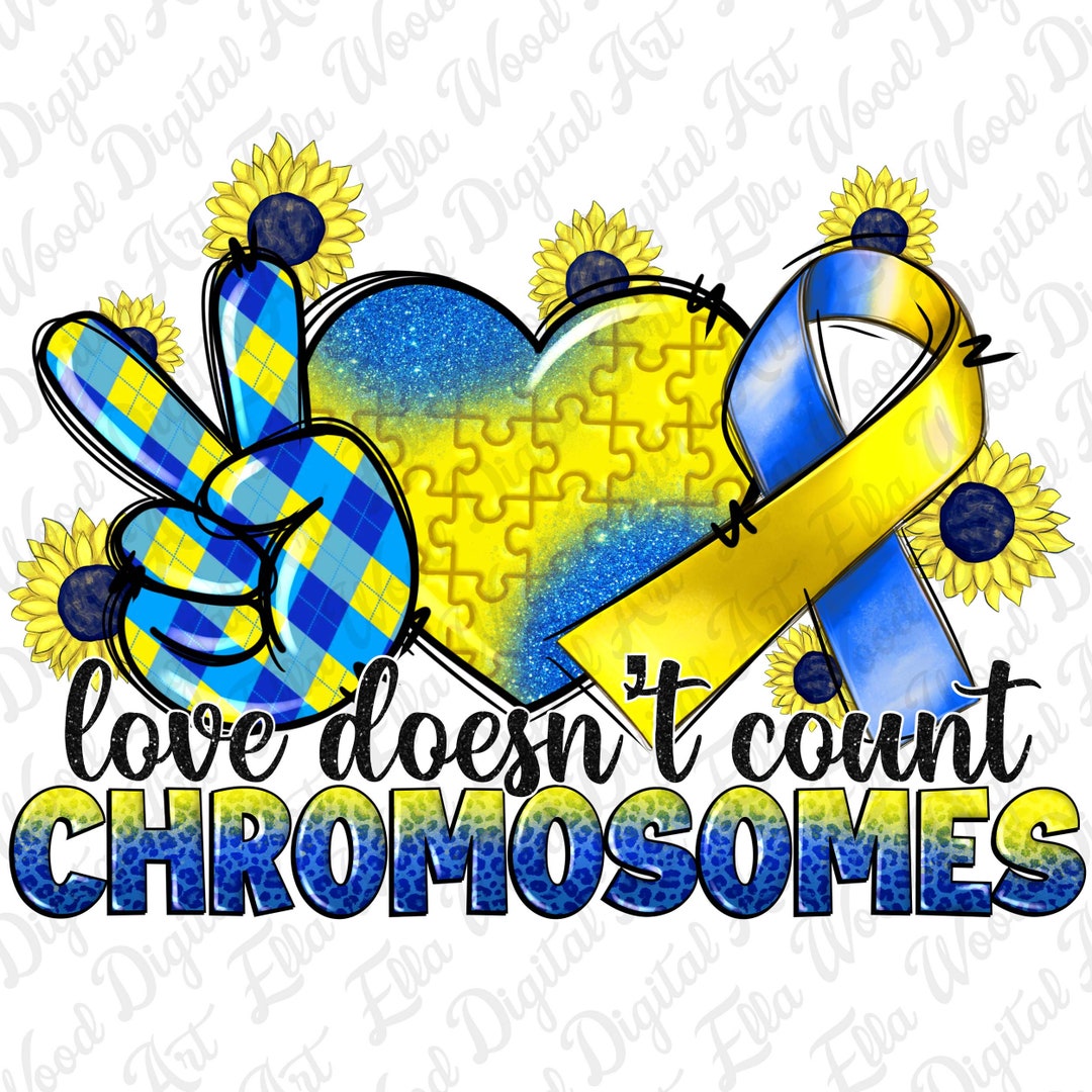 Love Doesn't Count Chromosomes Png Sublimation Design Download, Down Syndrome Png, Down Syndrome ...