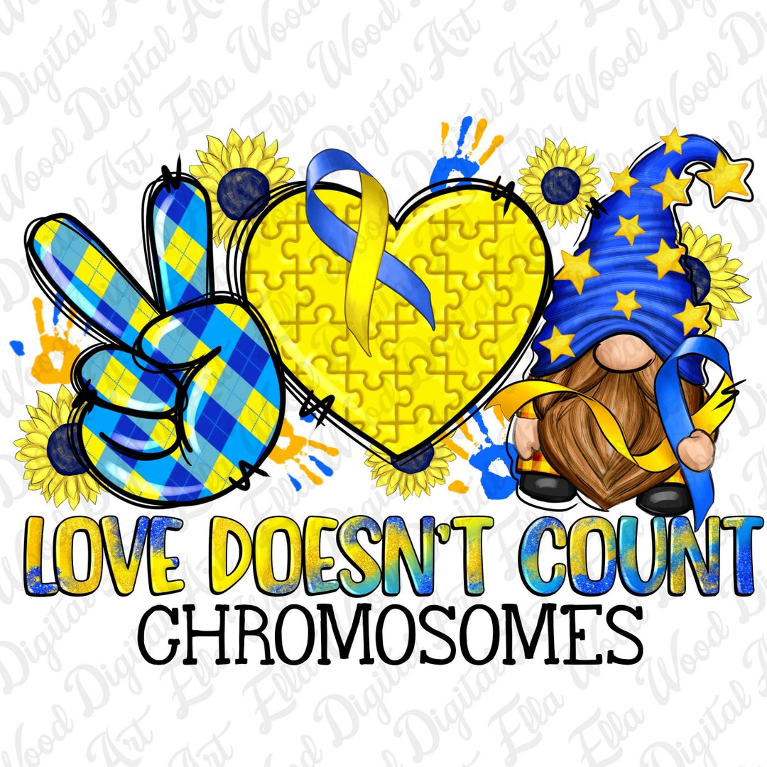 Love Doesn't Count Chromosomes Png Sublimation Design Download, Down Syndrome Png, Down Syndrome ...