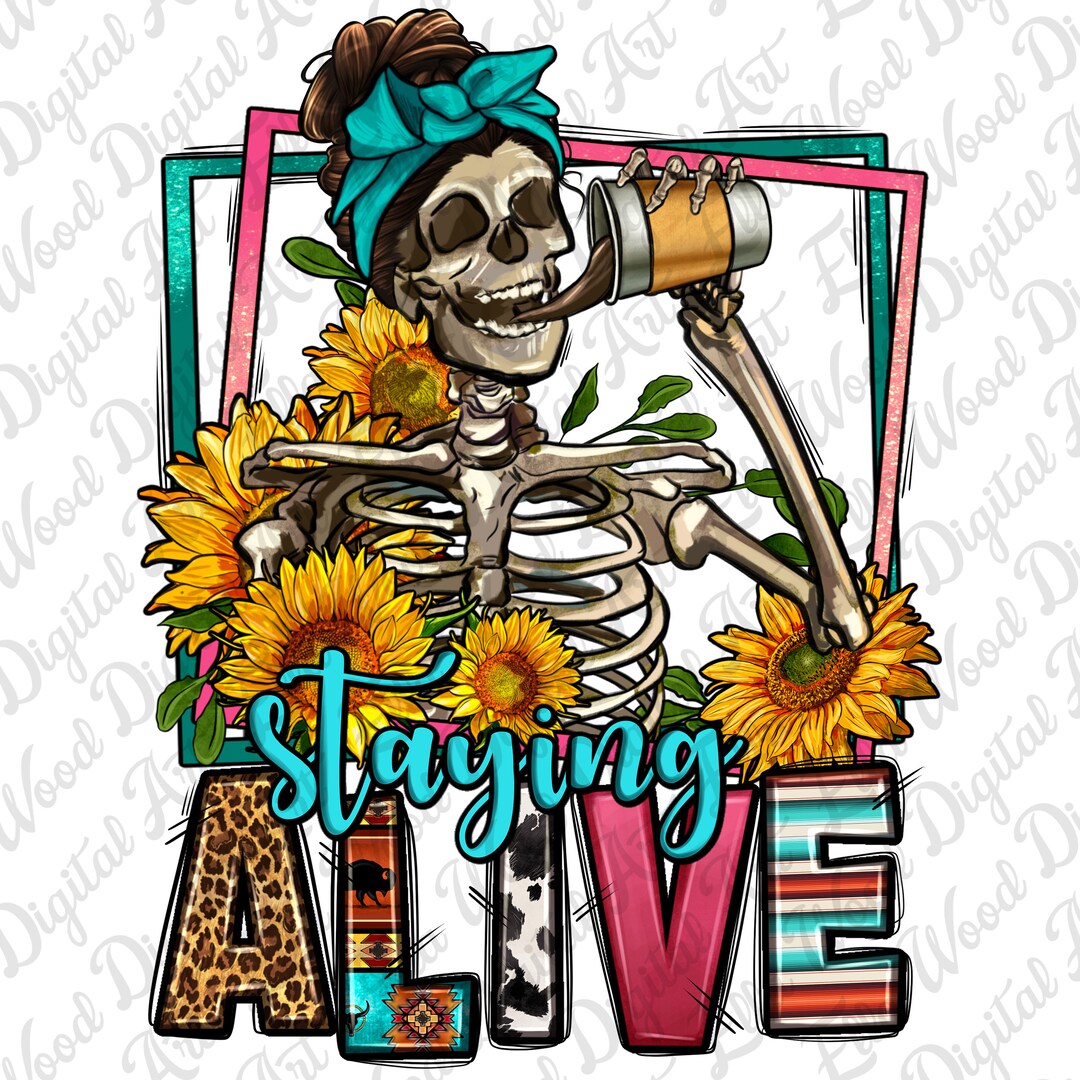 Staying Alive Coffee Drinking Skeleton Png Sublimation Design Download ...