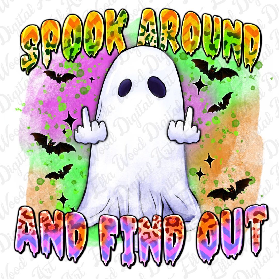 Spook Around and Find Out Png Sublimation Design Download, Halloween ...