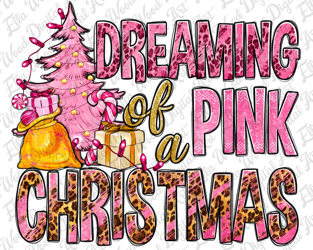 Dreaming of a Pink Christmas Png Sublimation Design Download, Merry ...