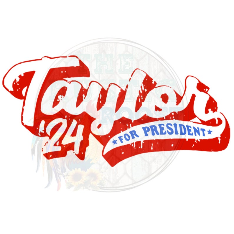Distressed Taylor for President 24 Png - Etsy Australia