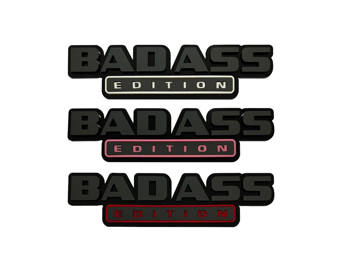 BAD ASS EDITION Emblem, Car Emblem, Car Badge, Bad Ass Badge, Bad Ass ...
