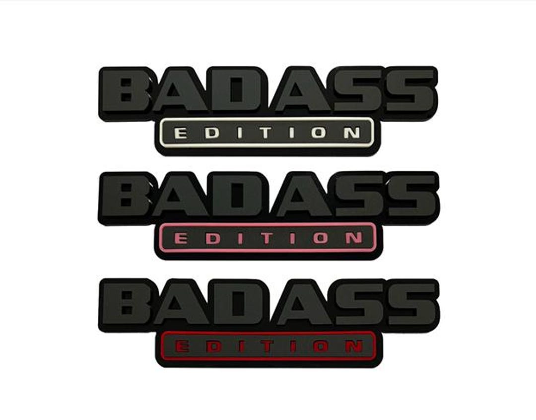 BAD ASS EDITION Emblem, Car Emblem, Car Badge, Bad Ass Badge, Bad Ass ...