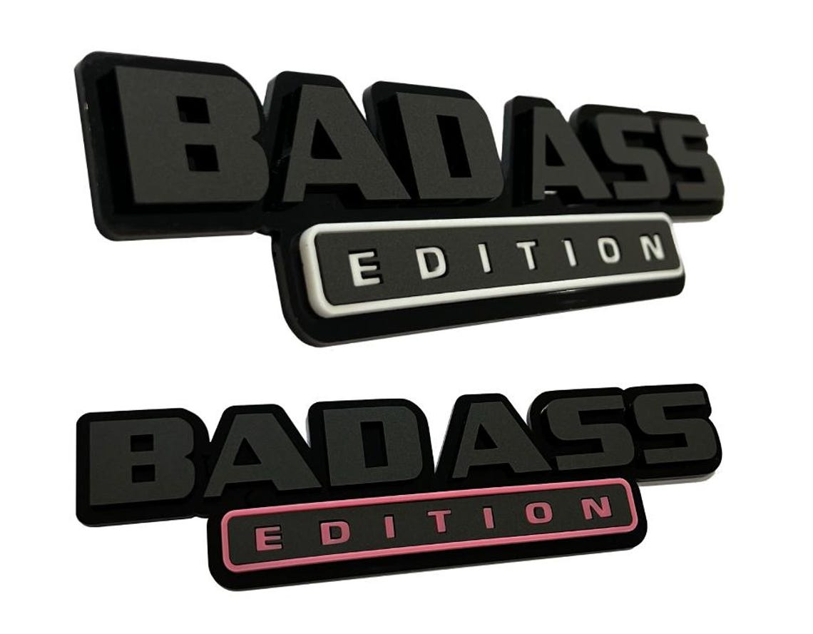 BAD ASS EDITION Emblem, Car Emblem, Car Badge, Bad Ass Badge, Bad Ass ...