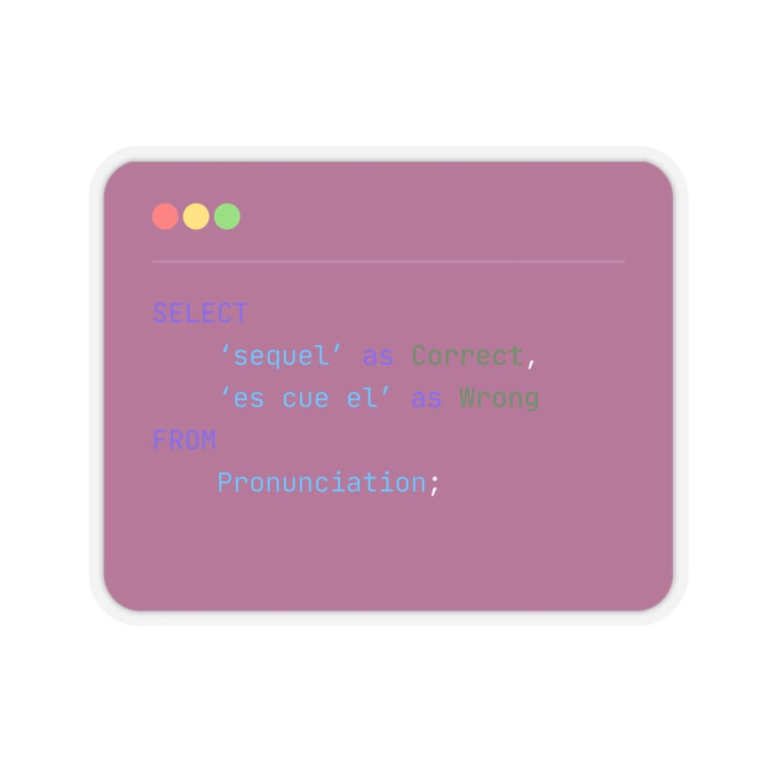 Dark Pink SQL Pronunciation Sticker - Funny "sequel Vs Es Cue El ...