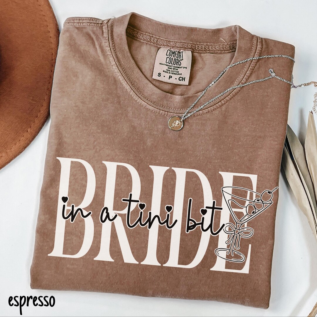 Bride Shirt Bride in A Tini Bit Shirt Funny Bride Shirt Bride Espresso ...