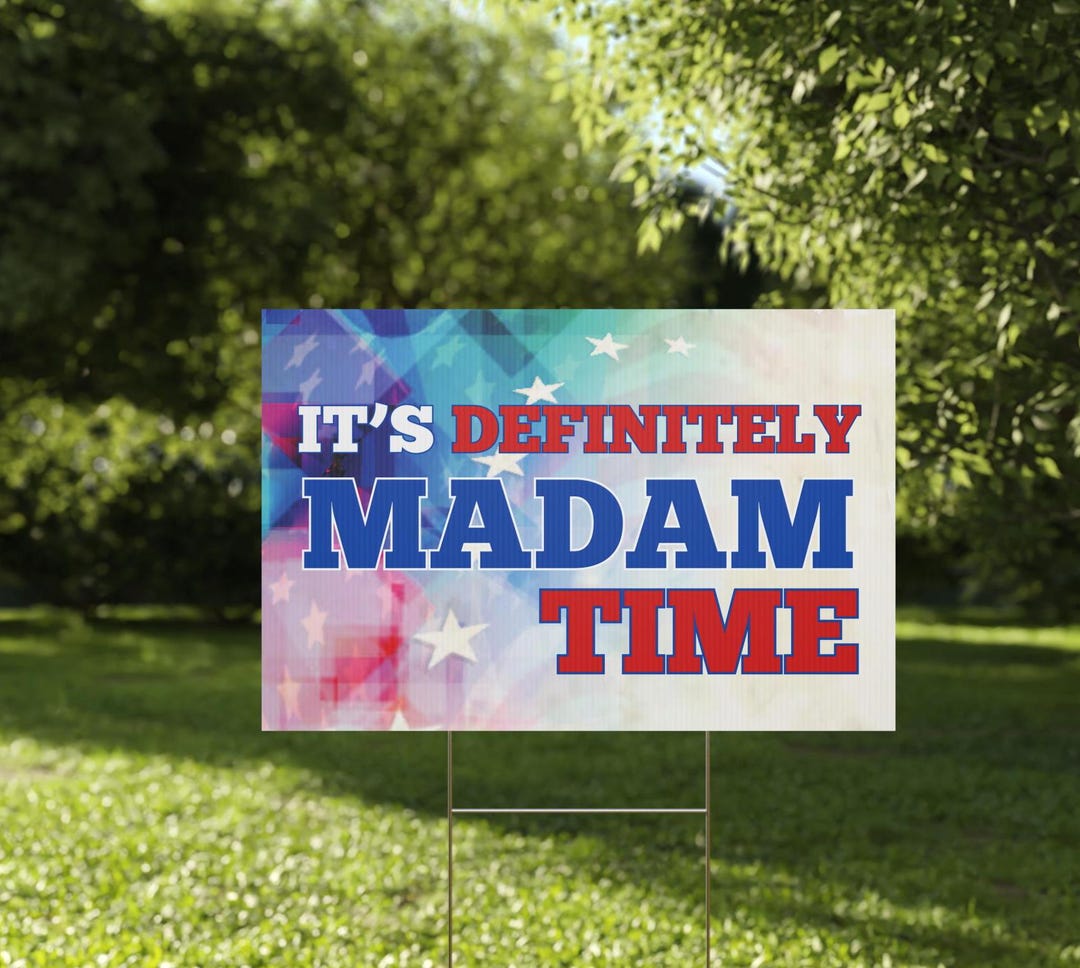Patriotic It's Definitely Madam Time Yard Sign, Madam President Yard ...