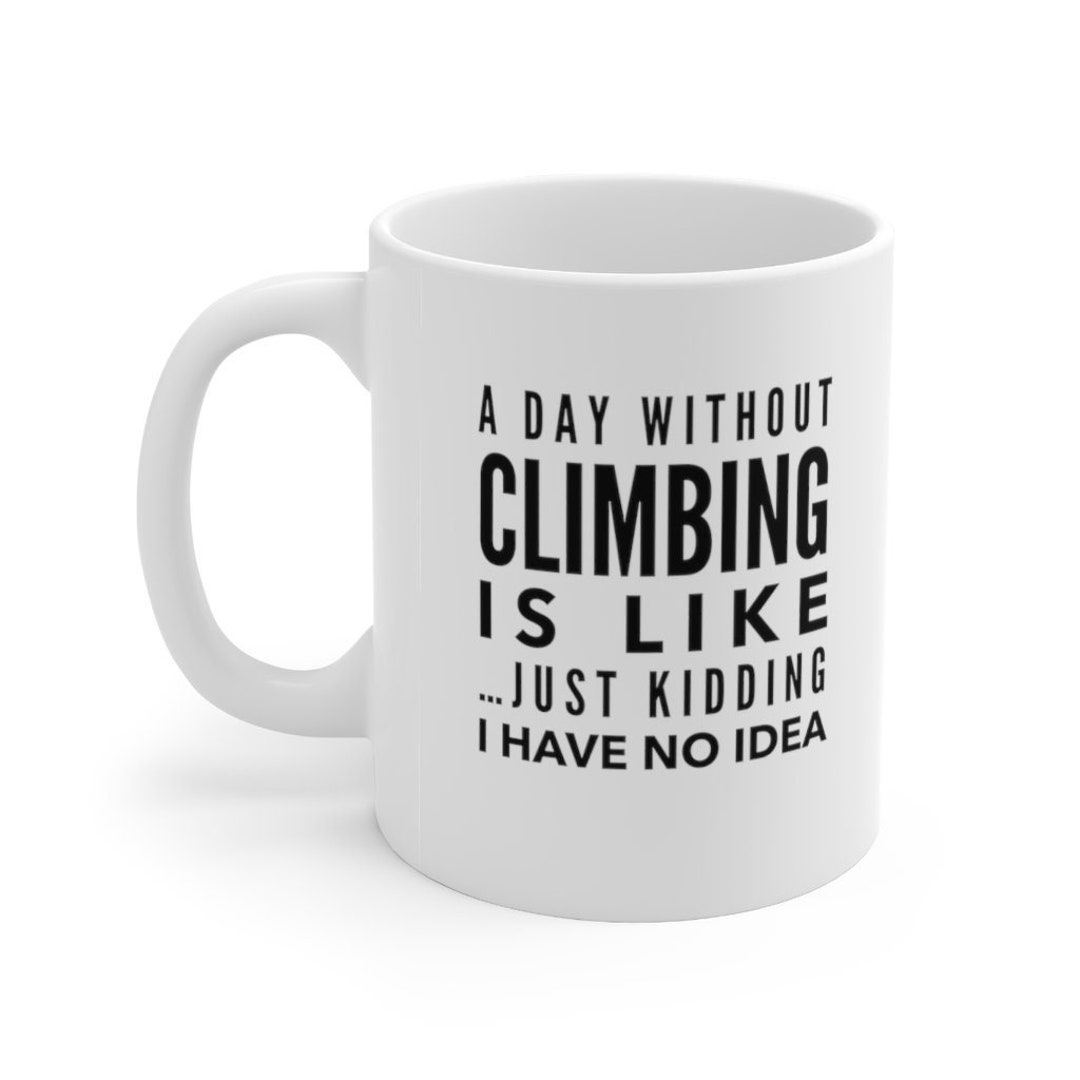 Climbing Mug, Rock Climber Gift, Climber Mug, Funny Gift for Rock ...