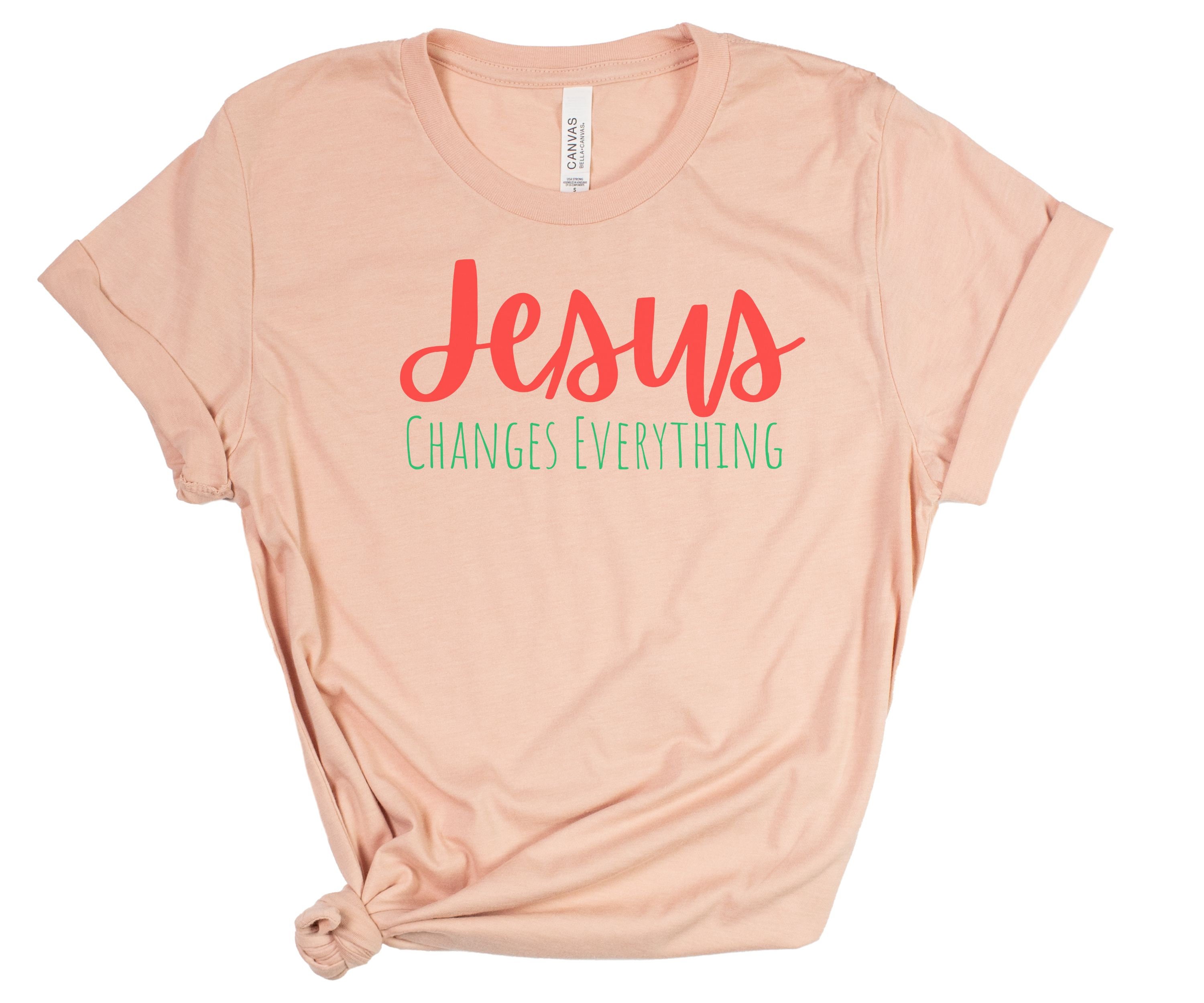 Jesus Changes Everything, Bible Verse, Christian Tshirt, Christmas Gift ...